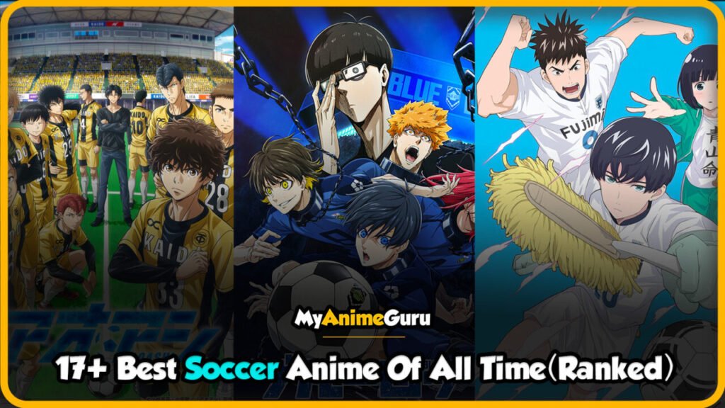 17+ Best Soccer Anime Of All Time (Ranked) - MyAnimeGuru